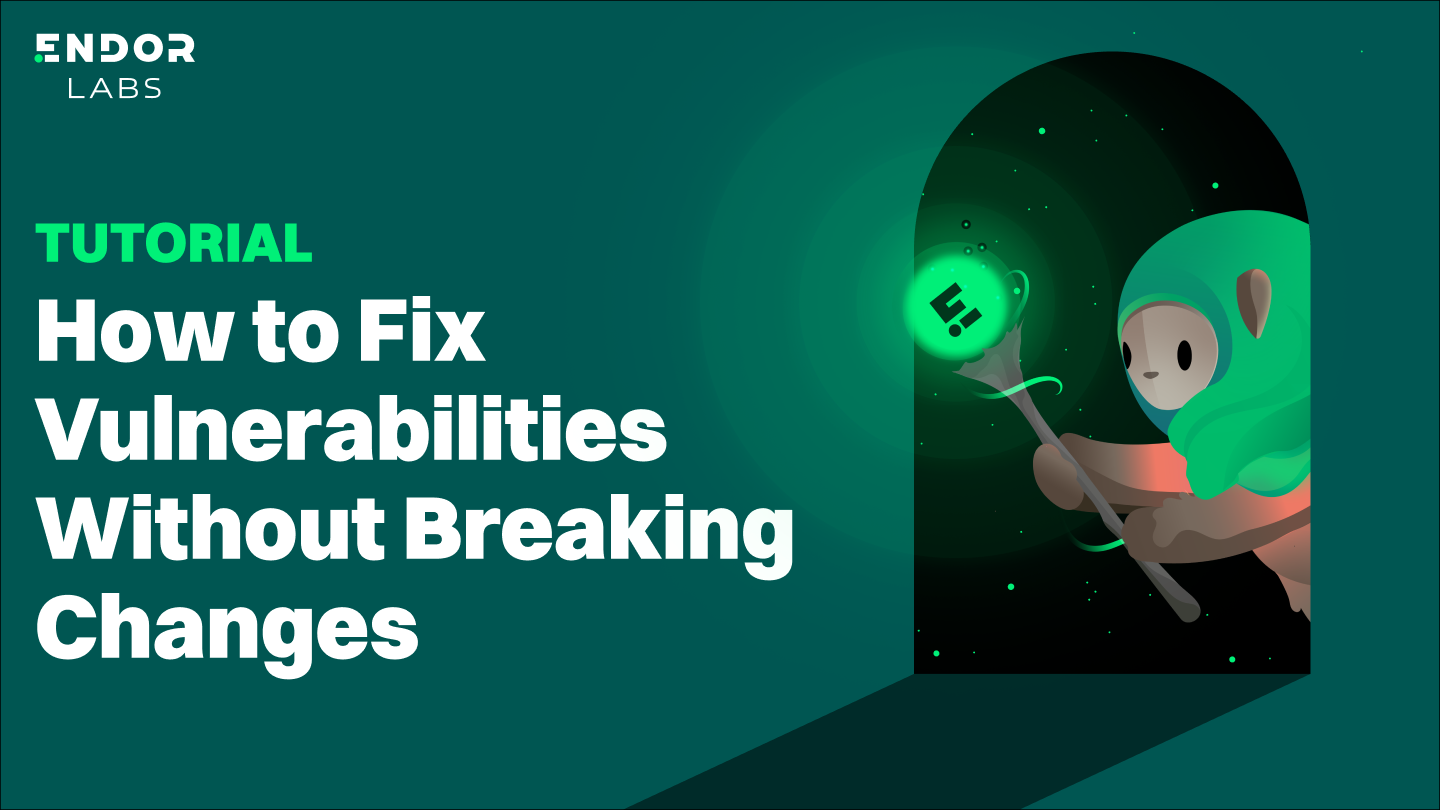How to Fix Vulnerabilities Without Breaking Changes | Endor Labs | Video | Endor Labs
